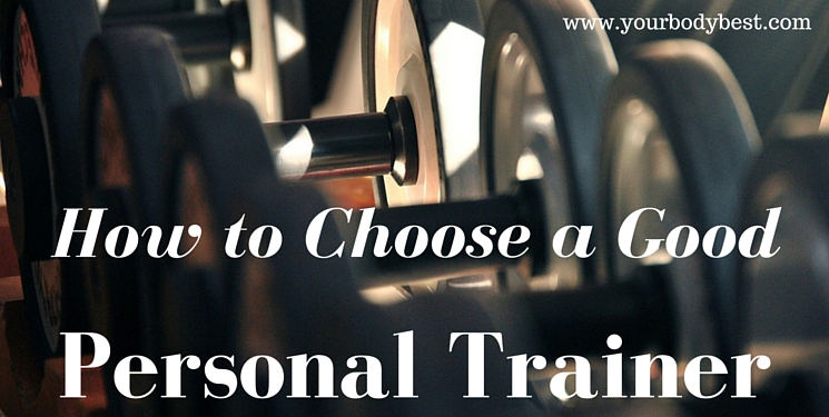 How to Choose a Good Personal Trainer | Your Body Best